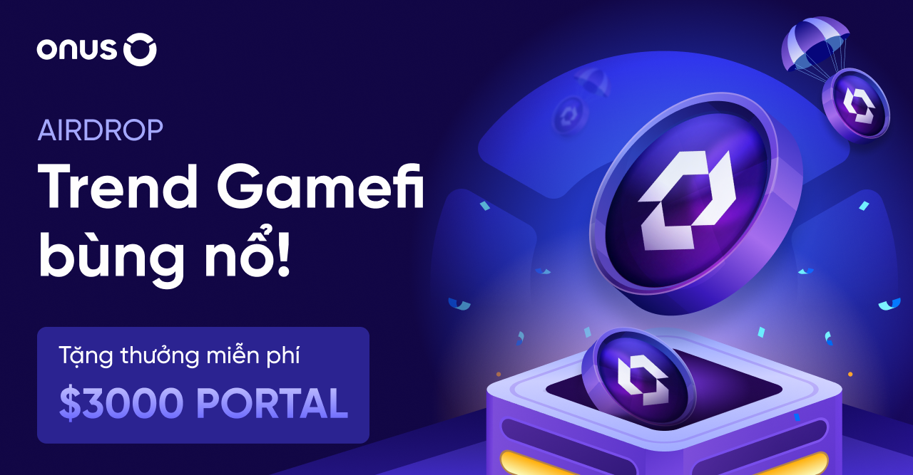 PORTAL Airdrop | Trend Gamefi bùng nổ